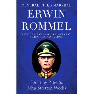 预订 General Field Marshal Erwin Rommel: Myth of his Cremation in Germany. A Shocking Revelation: 9781838590369