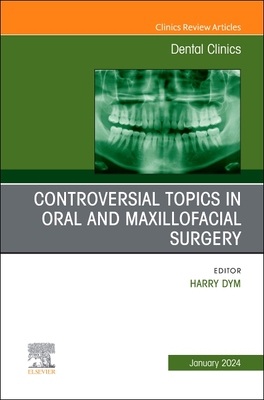 预订 Controversial Topics in Oral and Maxillofacial Surgery, an Issue of Dental Clinics of North America