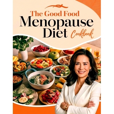 预订 The Good Food Menopause Diet Cookbook: A Comprehensive Guide to Flavorful Meals That Alleviate Menopause Symptoms a
