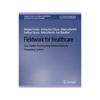 预订 Fieldwork for Healthcare: Case Studies Investigating Human Factors in Computing Systems