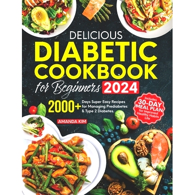 预订 Delicious Diabetic Cookbook for Beginners: 2000+ Days Super Easy Recipes for Managing Prediabetes & Type 2 Diabetes