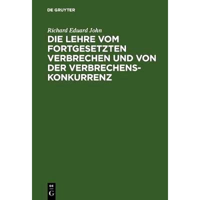 预订 Die Lehre vom fortgesetzten Verbrechen und von der Verbrechenskonkurrenz: Für Praktiker und Theoretiker: 978311112