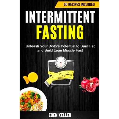 预订 Intermittent Fasting: Unleash Your Body’s Potential to Burn Fat and Build Lean Muscle Fast (50 Recipes Included):