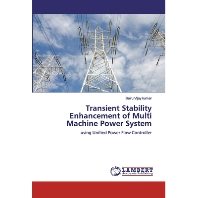 预订 Transient Stability Enhancement of Multi Machine Power System: using Unified Power Flow Controller 多机电力系统暂态