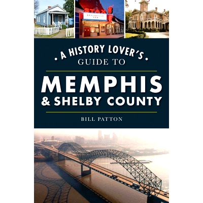 预订 A History Lover’s Guide to Memphis & Shelby County 孟菲斯和谢尔比县的历史爱好者指南: 9781467142373