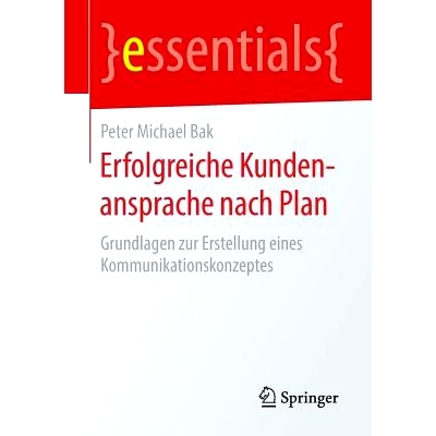 预订 Erfolgreiche Kundenansprache nach Plan: Grundlagen zur Erstellung eines Kommunikationskonzeptes: 9783658133344