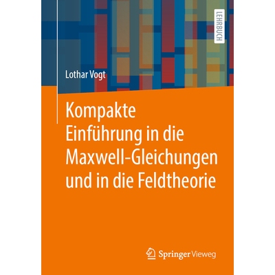 预订 Kompakte Einführung in Die Maxwell-Gleichungen Und in Die Feldtheorie 9783662721131