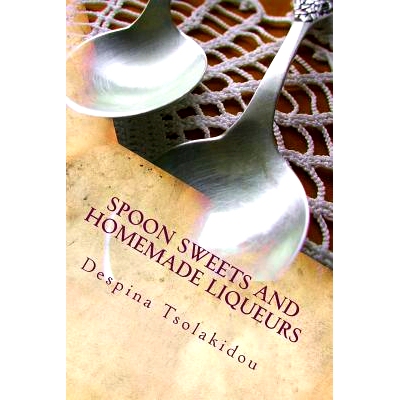 预订 Spoon Sweets and Homemade Liqueurs: Flavors from Greece: 9781479276264