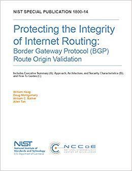 【预售】Protecting the Integrity of Internet Routing: Border Gateway Protocol (BGP) Route Origin Validation: NIST ...