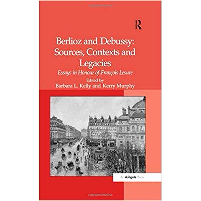 预订 Berlioz and Debussy: Sources, Contexts and Legacies: Essays in Honour of François Lesure: 9781138262980