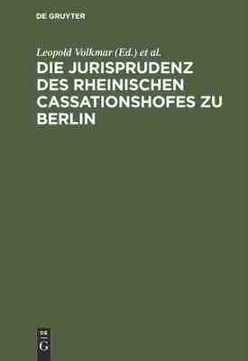 【预订】Die Jurisprudenz des Rheinischen Cassationshofes zu Berlin 9783111309651