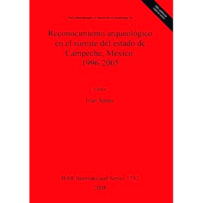 预订 Reconocimiento arqueológico en el sureste del estado de Campeche, México: 1996-2005 墨西哥坎佩切州东南部考古勘察