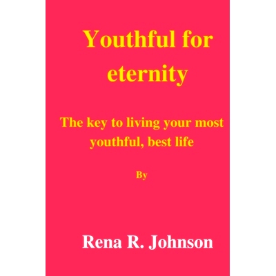 预订 Youth for eternity: The key to living your most youthful, best life: 9798385697762