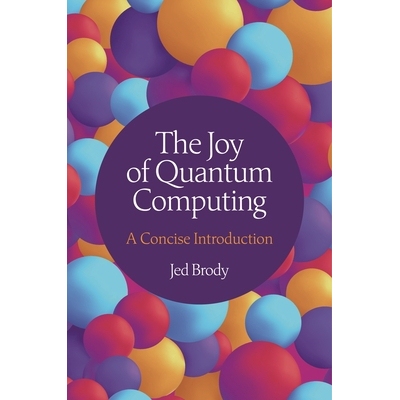 预订 The Joy of Quantum Computing A Concise Introduction 量子计算之美:简明入门 9780691264493