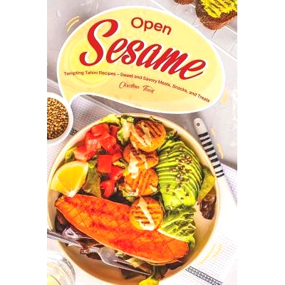预订 Open Sesame!: Tempting Tahini Recipes - Sweet and Savory Meals, Snacks, and Treats: 9781098823696
