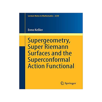 预订 Supergeometry, Super Riemann Surfaces and the Superconformal Action Functional