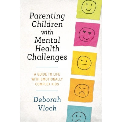 预订 Parenting Children with Mental Health Challenges: A Guide to Life with Emotionally Complex Kids 养育孩子的心理健康