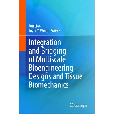 预订 Integration and Bridging of Multiscale Bioengineering Designs and Tissue Biomechanics 多尺度生物工程设计与组织生物