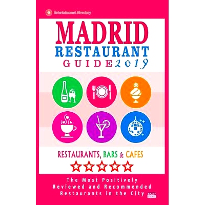 预订 Madrid Restaurant Guide 2019: Best Rated Restaurants in Madrid, Spain - 500 Restaurants, Bars and Caf’s Recommende