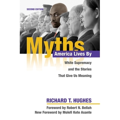 预订 Myths America Lives by: White Supremacy and the Stories That Give Us Meaning 美国的神话生活：白色*上主义和赋予我们