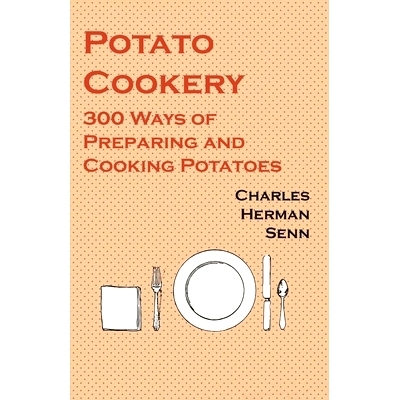 预订 Potato Cookery - 300 Ways of Preparing and Cooking Potatoes