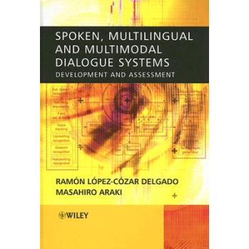 【预订】Spoken, Multilingual And Multimodal Dialogue Systems - Development And Assessment
