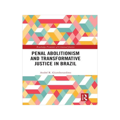 [预订]Penal Abolitionism and Transformative Justice in Brazil 9781032314273
