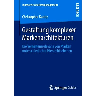 预订 Gestaltung komplexer Markenarchitekturen: Die Verhaltensrelevanz von Marken unterschiedlicher Hierarchieebenen 复杂