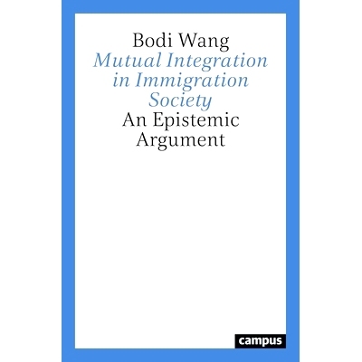 预订 Mutual Integration in Immigration Society: An Epistemic Argument 移民社会互通性之互嵌研究:学术论辩: 9783593517889