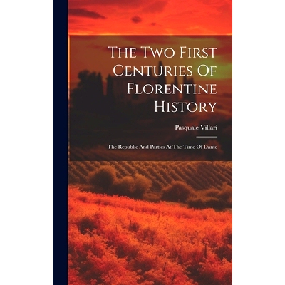 预订 The Two First Centuries Of Florentine History: The Republic And Parties At The Time Of Dante: 9781020168840