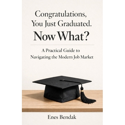 预订 Congratulations, You Just Graduated. Now What?: A Practical Guide to Navigating the Modern Job Market 9798245169910