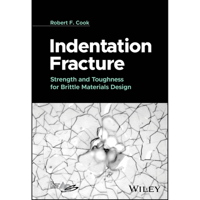 预订 Indentation Fracture Strength and Toughness for Brittle Materials Design 压痕断裂：脆性材料设计的强度与韧性 9781394