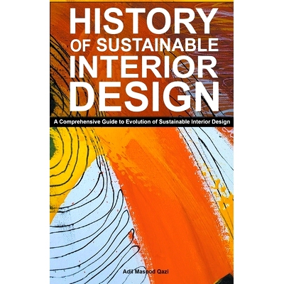 预订 History of Sustainable Interior Design: A Comprehensive Guide to Evolution of Sustainable Interior Design