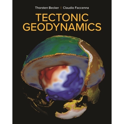 Tectonic Geodynamics 构造地球动力学：板块运动与地幔对流的统一理论: 9780691212586