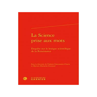 [预订]La Science Prise Aux Mots: Enquete Sur Le Lexique Scientifique de la Renaissance 9782406109969