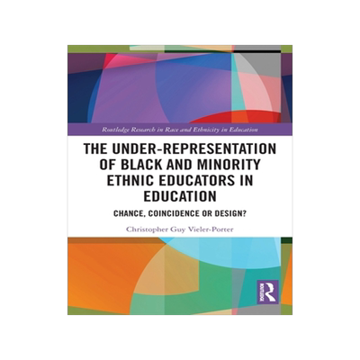 [预订]The Under-Representation of Black and Minority Ethnic Educators in Education: Chance, Coincidence or Design?