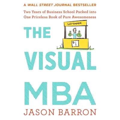 预订 The Visual MBA: Two Years of Business School Packed Into One Priceless Book of Pure Awesomeness: Two Years of Busin
