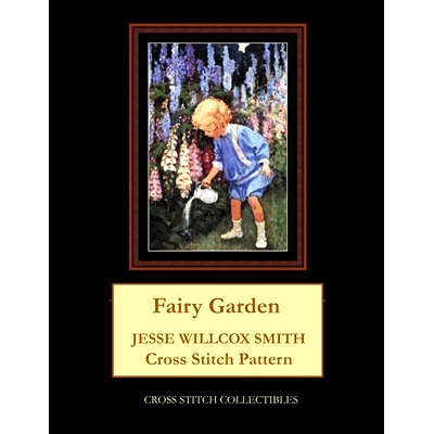预订 Fairy Garden: Jesse Willcox Smith Cross Stitch Pattern: 9798591755522