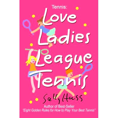 预订 Tennis: LOVE LADIES LEAGUE TENNIS: (Delightful Insights and Instruction on Ladies Doubles Play, Strategies, and Fun