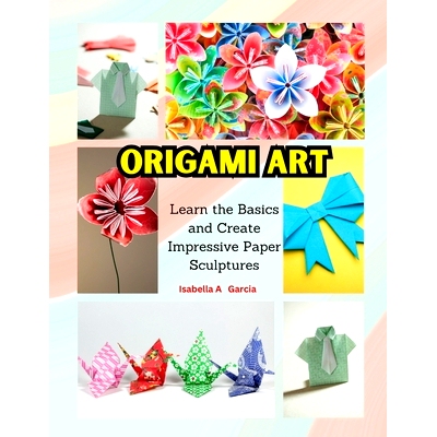 预订 Origami Art: Learn the Basics and Create Impressive Paper Sculptures: 9798322254690