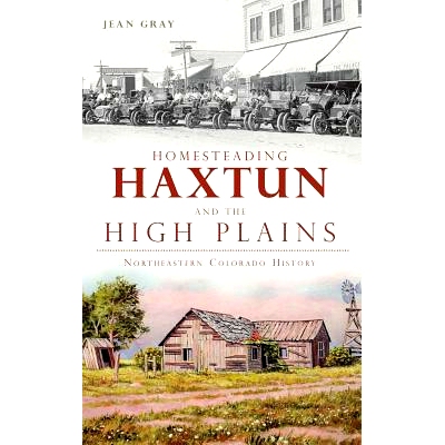 预订 Homesteading Haxtun and the High Plains: Northeastern Colorado History: 9781540232687