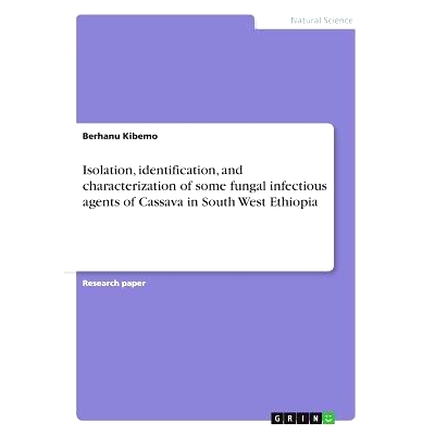 预订 Isolation, identification, and characterization of some fungal infectious agents of Cassava in South West Ethiopia: