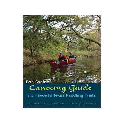 [预订]Bob Spain’s Canoeing Guide and Favorite Texas Paddling Trails 9781623496180