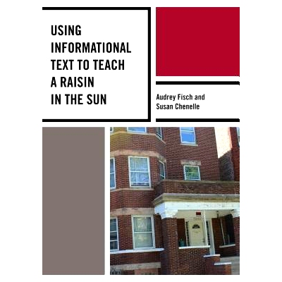 预订 Using Informational Text to Teach A Raisin in the Sun 使用信息文本去教学“阳光下的葡萄干”: 9781475821543