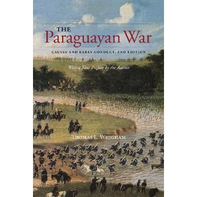 预订 The Paraguayan War: Causes and Early Conduct, 2/e 巴拉圭战争：原因和早期行为: 9781552389966