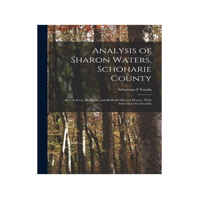 [预订]Analysis of Sharon Waters, Schoharie County: Also of Avon, Richfield, and Bedford Mineral Waters. Wi 9781014857354