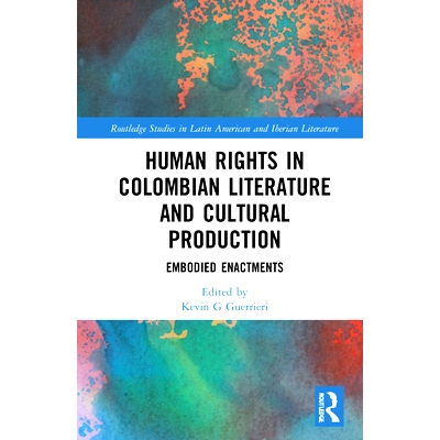 预订 Human Rights in Colombian Literature and Cultural Production: Embodied Enactments 哥伦比亚文学与文化生产中的人权：