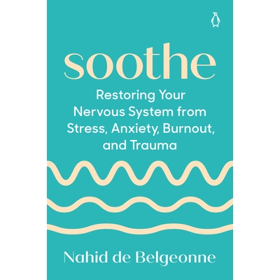 预订 Soothe: Restoring Your Nervous System from Stress, Anxiety, Burnout, and Trauma: 9780593833636
