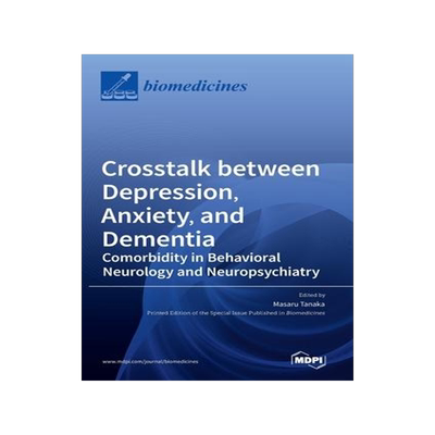 [预订]Crosstalk between Depression, Anxiety, and Dementia: Comorbidity in Behavioral Neurology and Neurops 9783036540016