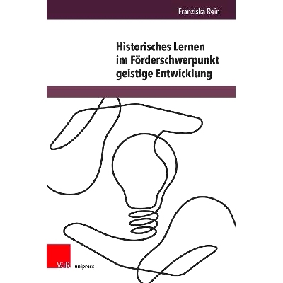 预订 Historisches Lernen im Förderschwerpunkt geistige Entwicklung: Eine Studie zur Sinnbildung durch die eigene Lebens